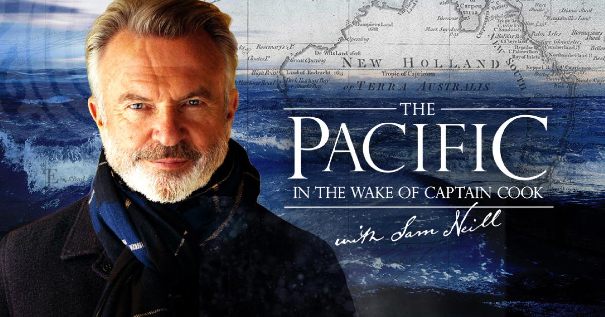 The Pacific: In the Wake of Captain Cook with Sam Neill - Fireworks ...
